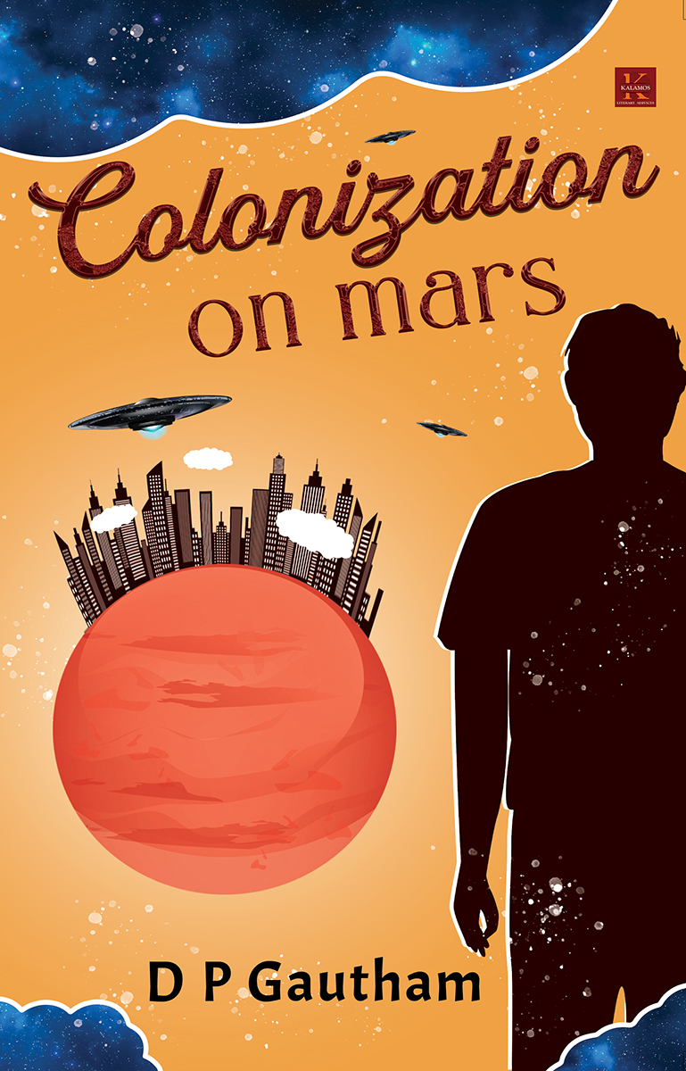 Colonization on Mars » By D P Gautham » Fiction » Kalamos Literary Services